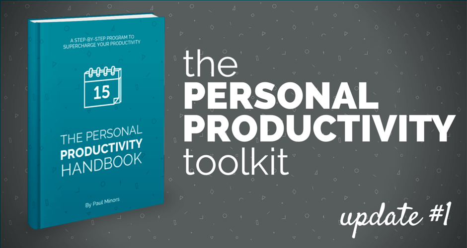 The Personal Productivity Toolkit - Update #1 - Paul Minors
