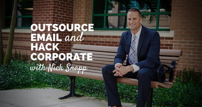 Outsource email and hack corporate with Nick Snapp [TPP#44] - Paul Minors