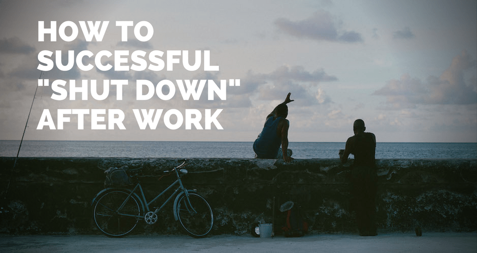How to successfully "shut down" after work - Paul Minors