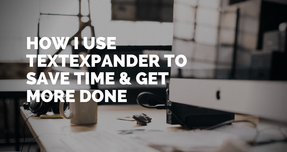 How I use TextExpander to save time and get more done [sponsored]