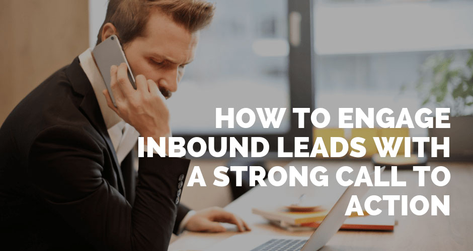 How to engage inbound leads with a strong call to action - Paul Minors