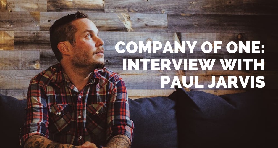 Company of One: Interview with Paul Jarvis [PMP #106] - Paul Minors